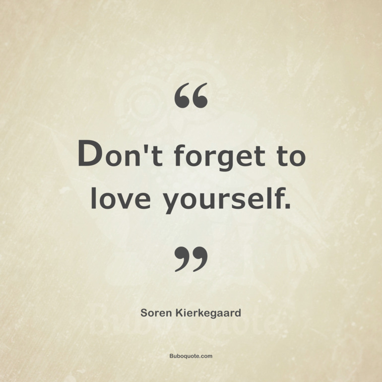Don t Forget To Love Yourself Kierkegaard